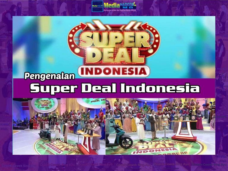 Pengenalan Super Deal Indonesia - Media HadCoe MO